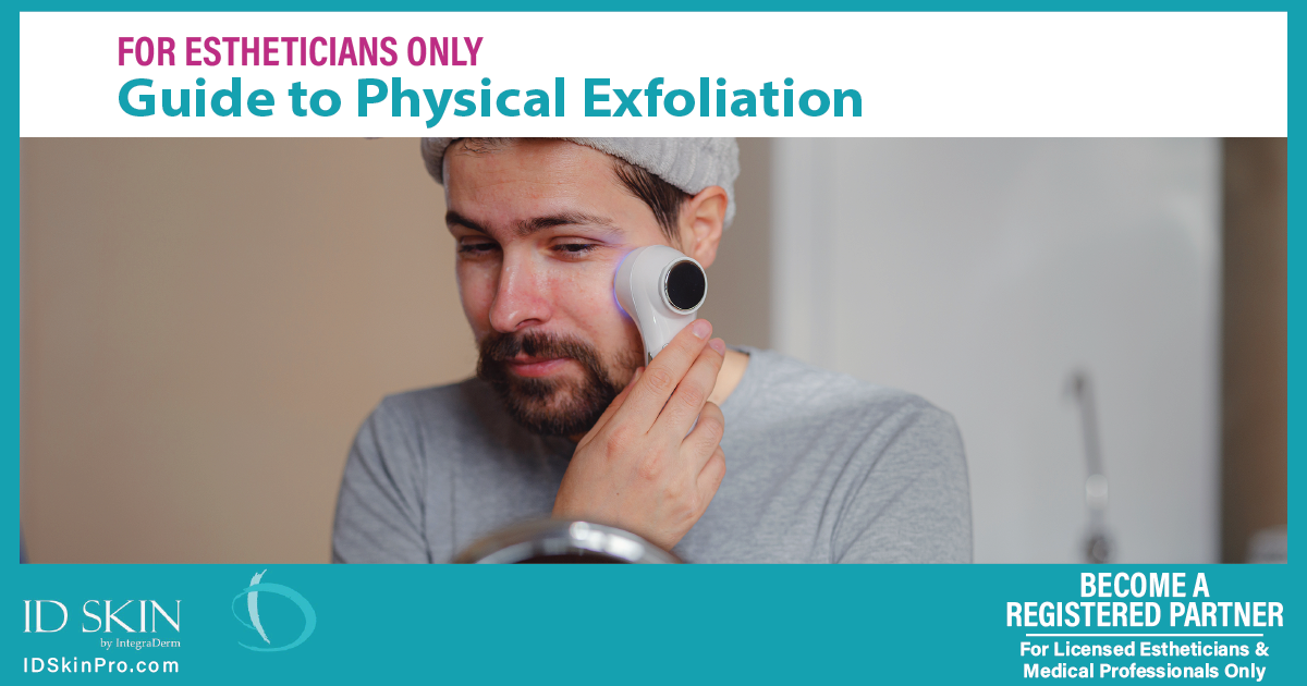 The ID Skin Guide to Physical Exfoliation