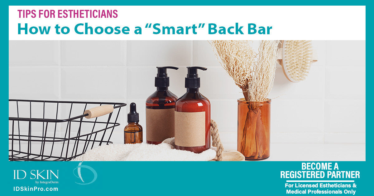 How to Choose a “Smart” Back Bar – ID Skin